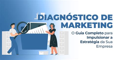 Diagn Stico De Marketing O Guia Completo Para Sua Empresa