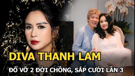 Diva Thanh Lam Bị bắt ghen tại trận đổ vỡ 2 đời chồng sinh con năm