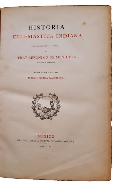Historia eclesiástica indiana Obra escrita á fines del siglo XVI La