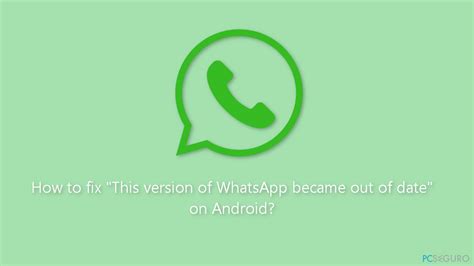Cómo solucionar Esta versión de WhatsApp está desactualizada en Android