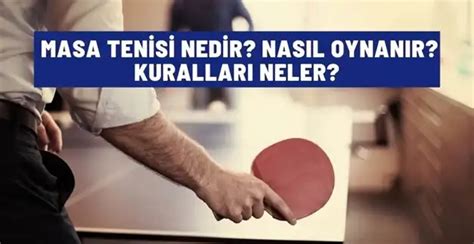 Masa Tenisi Nedir Nasıl Oynanır Kuralları Neler