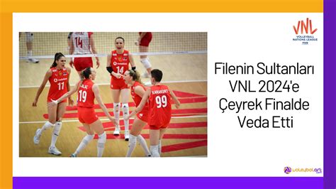 Filenin Sultanları VNL 2024 e Çeyrek Finalde Veda Etti