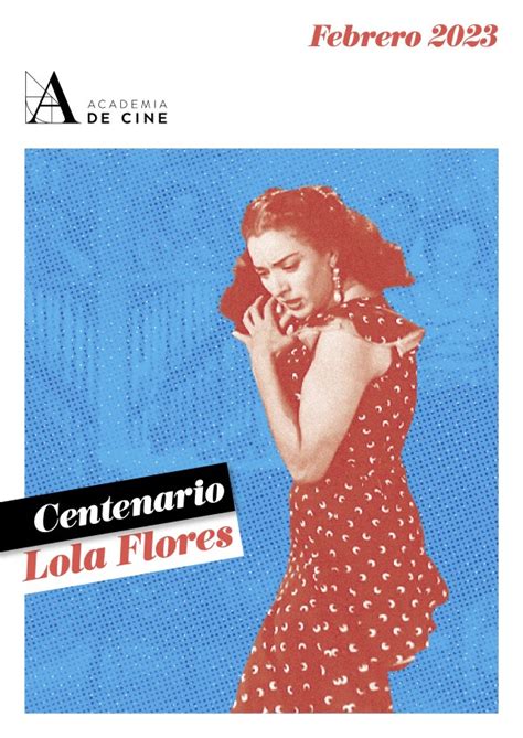 Los Premios Goya Y El Centenario De Lola Flores En Febrero En La