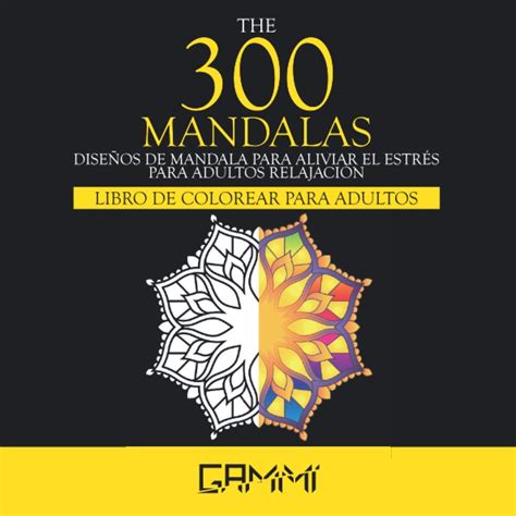 Buy The 300 Mandalas Un Libro Para Colorear De Mandalas Para Adultos