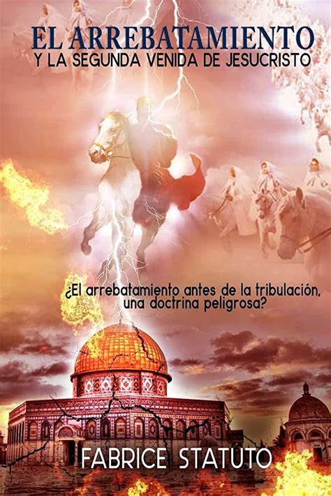 Total 96 Imagen El Arrebatamiento Y La Segunda Venida De Jesucristo