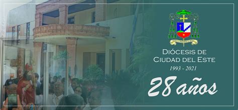 28 AÑOS DE LA DIÓCESIS DE CIUDAD DEL ESTE Diócesis de Ciudad del Este