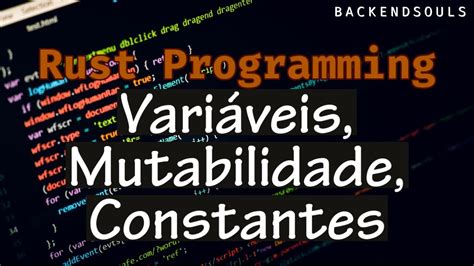 Programando Em Rust Vari Veis Mutabilidade Constants Youtube