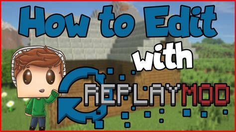 Minecraft Tutorial How To Easily Use Edit Replay Mod Footage Youtube