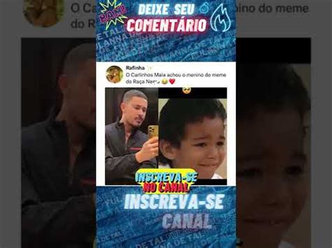 CARLINHOS MAIA ACHOU O MENINO DO MEME Carlinhosmaia Shortsviral