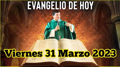 EVANGELIO DE HOY Viernes 31 Marzo 2023 Con El Padre Marcos Galvis YouTube