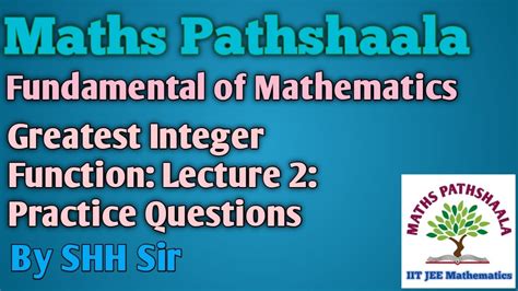 fundamental of mathematics for iit jee by shh sir greatest integer function part ii youtube