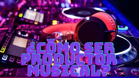 CÓMO SER PRODUCTOR MUSICAL QUÉ HACE UN PRODUCTOR MUSICAL JOANARMAN