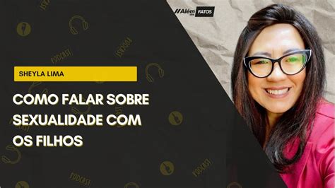 Como Falar Sobre Sexualidade Os Filhos Sheyla Lima Al M Dos