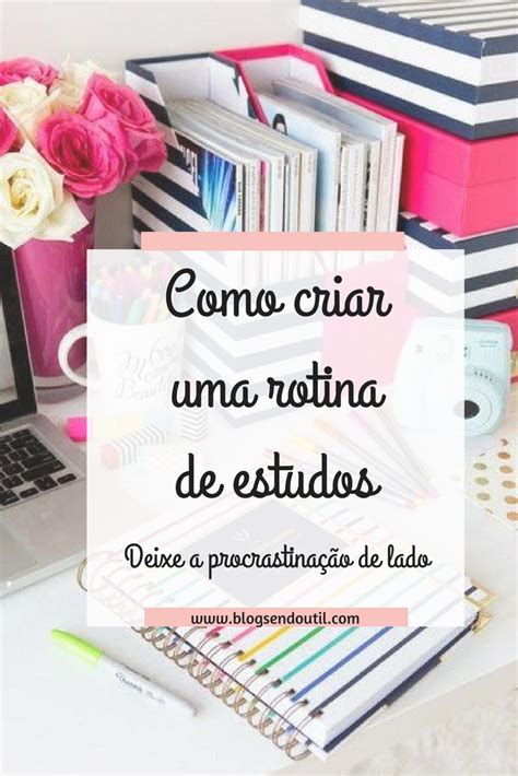 como criar uma rotina de estudos blog sendo útil Rotina de estudos