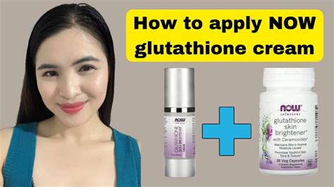 HOW TO APPLY NOW GLUTATHIONE WHITENING CREAM YouTube