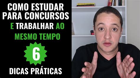 Como Estudar Trabalhar E Passar Em Concurso Trabalhador Esforçado