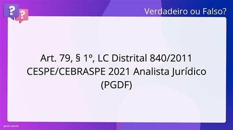 QScon Direito Art 79 1º LC Distrital 840 2011 CESPE CEBRASPE