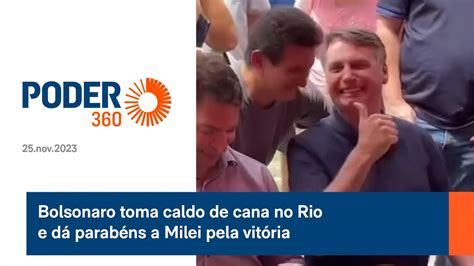 Bolsonaro Toma Caldo De Cana No Rio E D Parab Ns A Milei Pela Vit Ria