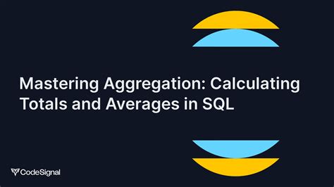 mastering aggregation calculating totals and averages in sql codesignal learn