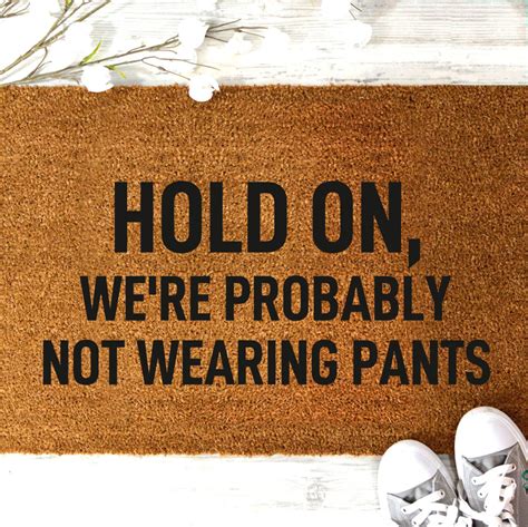 Hold On We Re Probably Not Wearing Pants Front Porch Etsy Door Mat