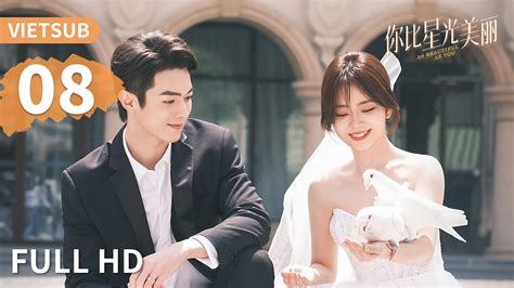 VIETSUB Em Đẹp Hơn Ánh Sao Tập 08 Đàm Tùng Vận Hứa Khải Ổ Mọt