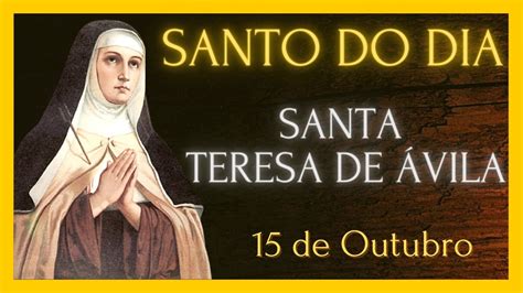SANTO DO DIA 15 DE OUTUBRO SANTA TERESA DE ÁVILA YouTube