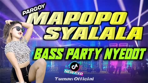 DJ MAPOPO SYALALA TIKTOK Pargoy Viral Terbaru 2023 YouTube