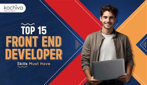 top 15 front end developer skills must have in 2024 kochiva