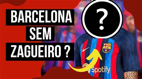 CONTRATACÃO DO NOVO ZAGUEIRO DO BARCELONA YouTube