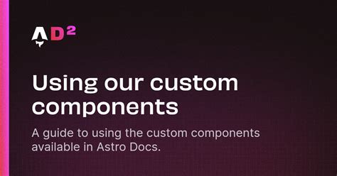 Custom components Astro Docs Docs AD²