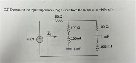 Solved Q Determine The Input Impedance Zin As Seen