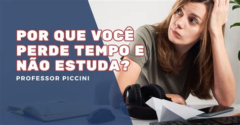 Por que Você Perde Tempo e Não Estuda Projeto Estudar e Aprender