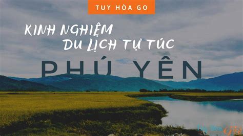 Du lịch tự túc Phú Yên Bỏ túi trọn bộ kinh nghiệm từ A Z 2023