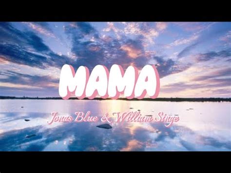 Jonas Blue Mama Ft William Singe Lyrics Youtube