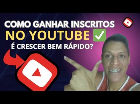 COMO GANHAR INSCRITOS NO YOUTUBE É CRESCER SEU CANAL BEM RÁPIDO