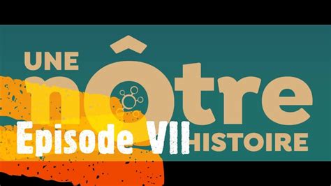 Une Nôtre Histoire VII Louis Fouché Damien Dekarz Marie Grenet