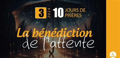 Jour 3 La Bénédiction de lattente 10 JOURS DE PRIÈRE 2024
