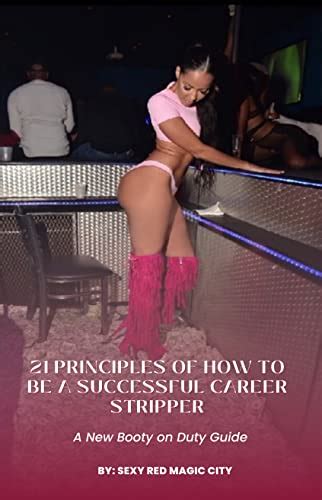 21 Principles Of How To Be A Successful Career Stripper A New Booty On