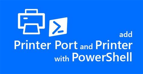 How To Add A Printer With PowerShell LazyAdmin