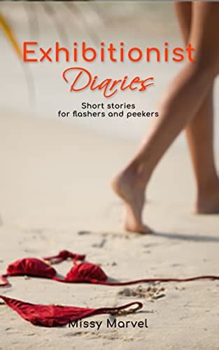 Exhibitionist Diaries Short Stories For Flashers And Peekers Ebook Marvel Missy
