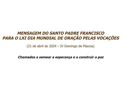 Mensagem Do Papa Francisco Para O Dia Mundial De Ora O Pelas Voca Es