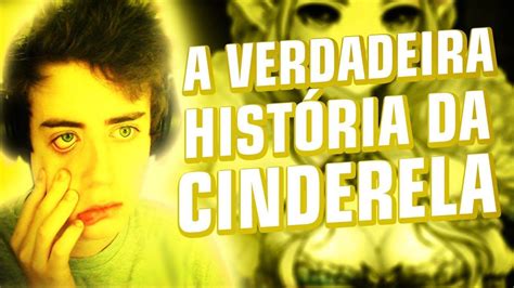 A VERDADEIRA HISTÓRIA DA CINDERELA YouTube