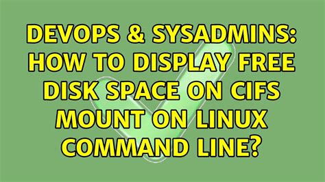 DevOps SysAdmins How To Display Free Disk Space On Cifs Mount On