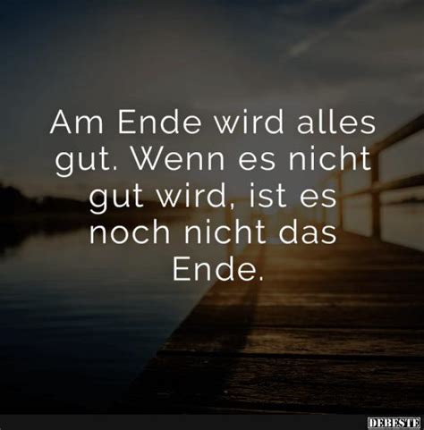 Am Ende wird alles gut Lustige Bilder Sprüche Witze echt lustig