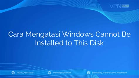 Cara Mengatasi Windows Cannot Be Installed To This Disk Vpn Co Id