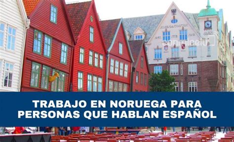 Noruega Busca Trabajadores Que Hablen Espa Ol Oportunidades Y Salarios