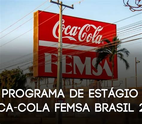 Oportunidades de Estágio na Coca Cola FEMSA Brasil 2024 Seu Primeiro