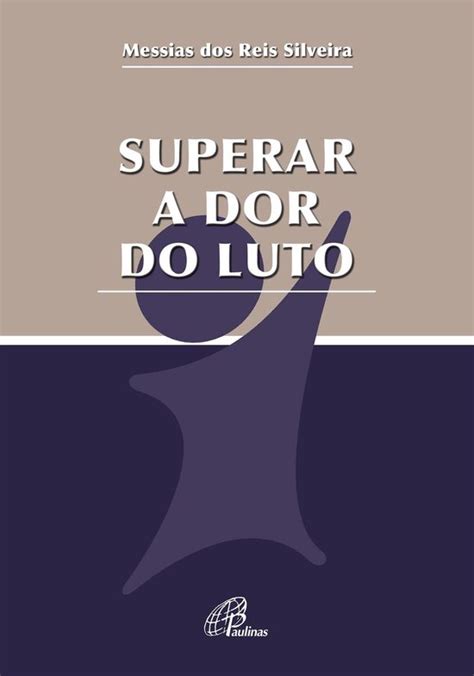 Superar A Dor Do Luto Ebook Messias Dos Reis Silveira