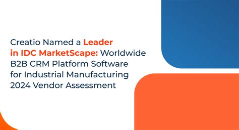 Creatio Named A Leader In IDC MarketScape Worldwide B2B CRM Platform