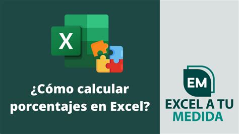 Cómo calcular porcentajes en Excel Excel a tu medida